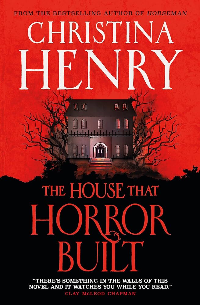 The House That Horror Built By Christina Henry review – Bloody Flicks